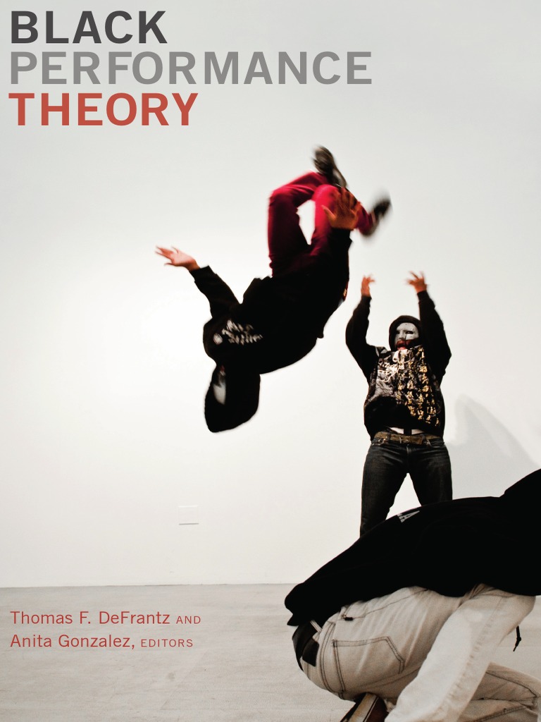 Black Performance Theory Edited by Thomas F. DeFrantz and Anita ...