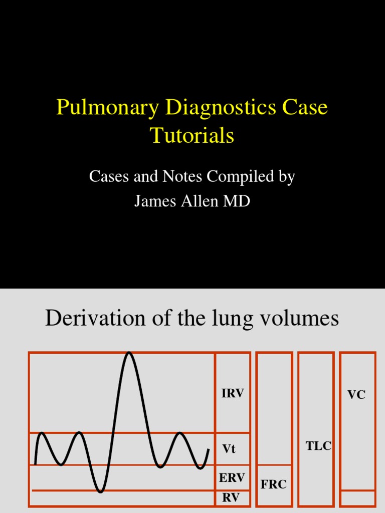 Pulmonary Diagnostics Case Tutorials: Cases and Notes Compiled by James ...