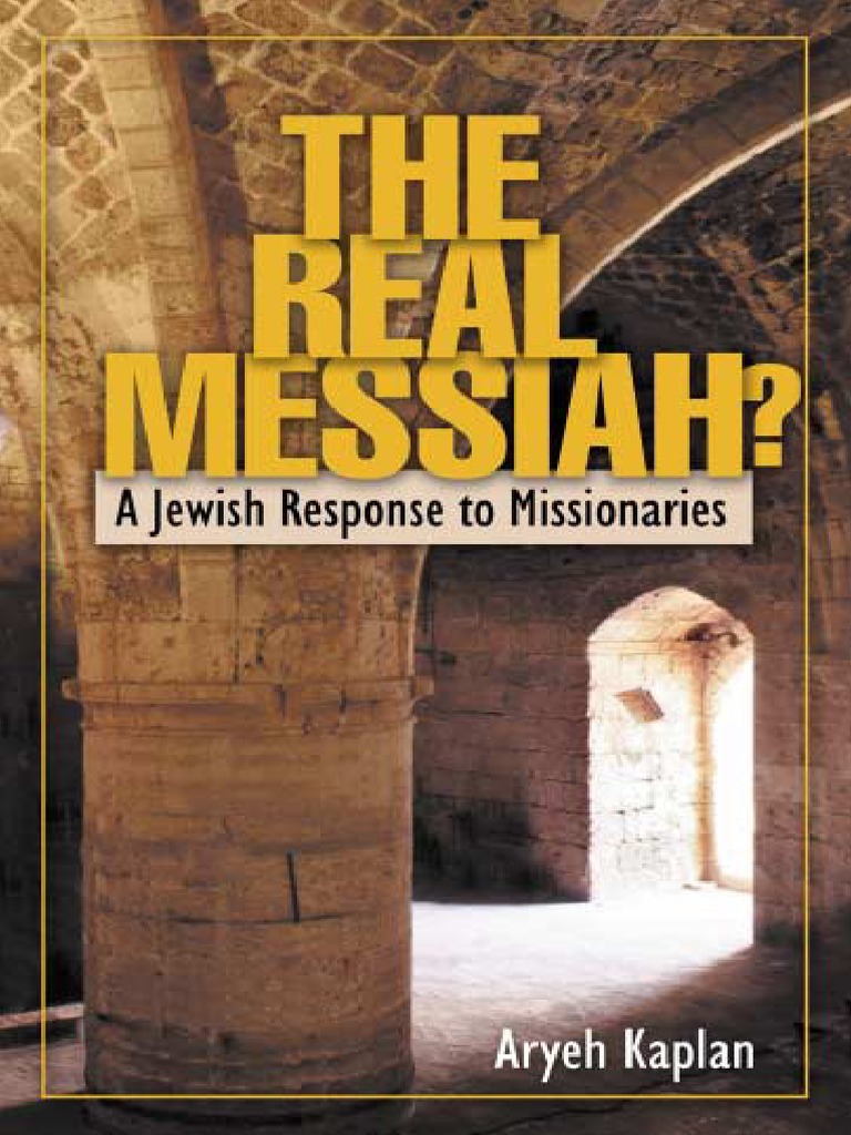 The Real Messiah Aryeh Kaplan | PDF | Second Coming | Jesus