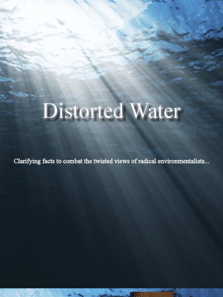 Distorted Water: Clarifying Facts To Combat The Twisted Views of ...