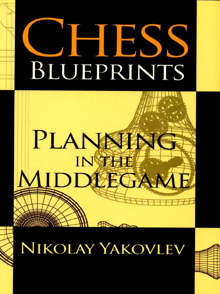 Chess Blueprints - Planning in The Middlegame | PDF