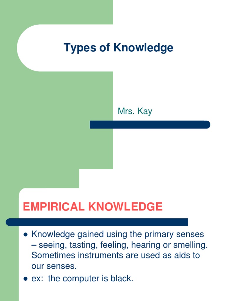 Types of Knowledge: Mrs. Kay | PDF | Observation | Empirical Evidence