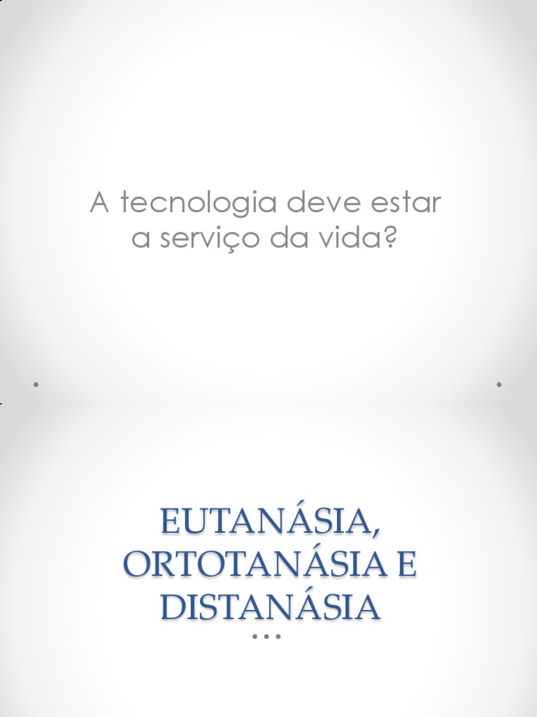Eutanásia, Ortotanásia e Distanásia: Ética e Dilemas Médicos | PDF ...