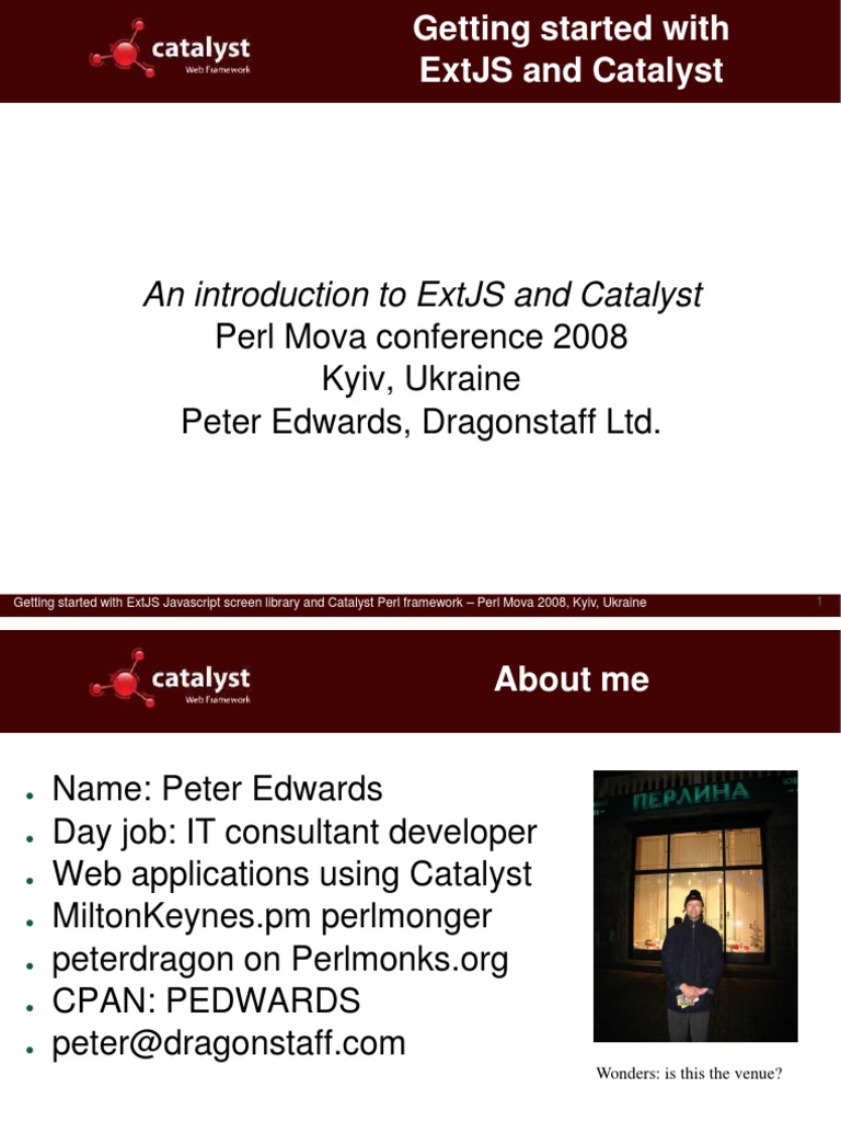 An Introduction To Extjs and Catalyst: Perl Mova Conference 2008 Kyiv, Ukraine Peter Edwards ...