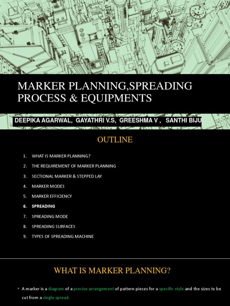 Marker Planning, Spreading Process & Equipments: Deepika Agarwal ...