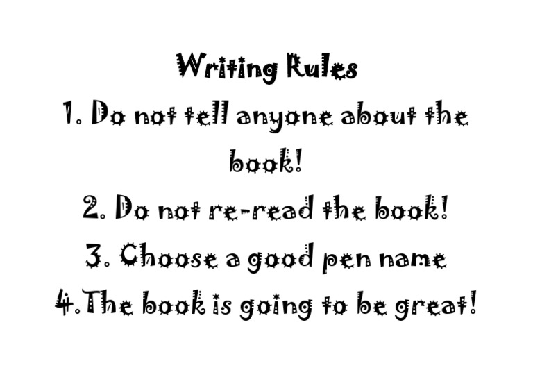 Writing Rules 1. Do Not Tell Anyone About The Book! 2. Do Not Re-Read ...