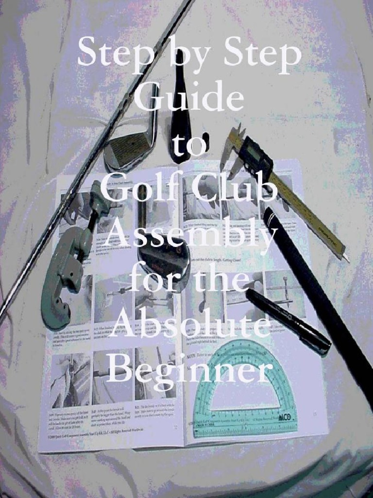 05 Step by Step Guide To Golf Club Assembly For The Absolute Beginner ...