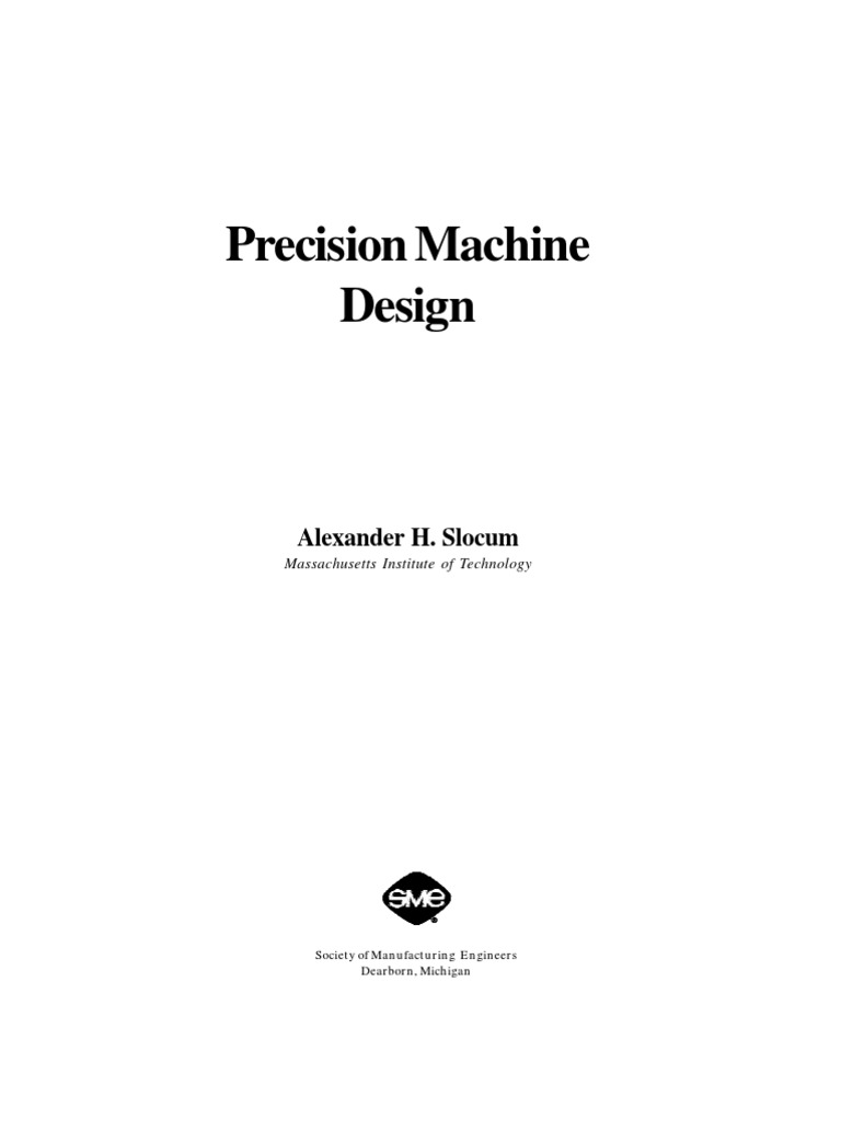 Precision Machine Design: A Comprehensive Guide to the Design of ...