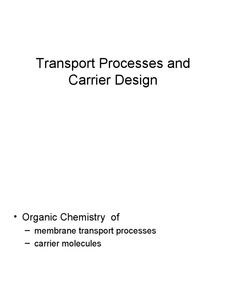 Transport Processes and Carrier Design | PDF | Ion | Cell Membrane