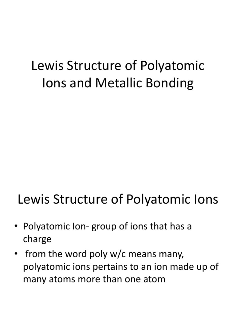 Lewis Structure of Polyatomic Ions and Metallic Bonding | PDF | Ion ...
