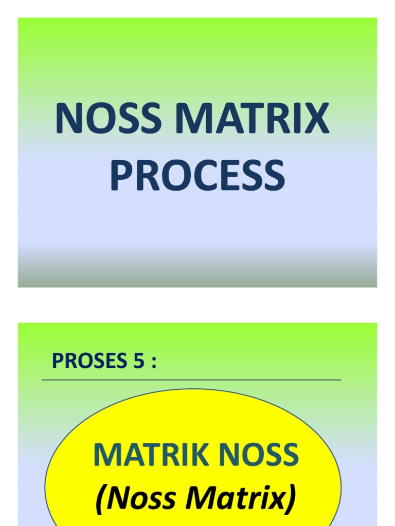 Noss Matrix Process (Bahan 9) | PDF