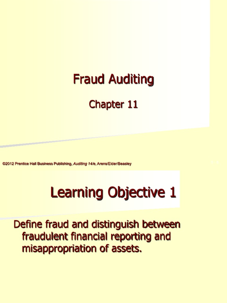 Fraud Auditing: ©2012 Prentice Hall Business Publishing, Auditing 14/e, Arens/Elder/Beasley ...