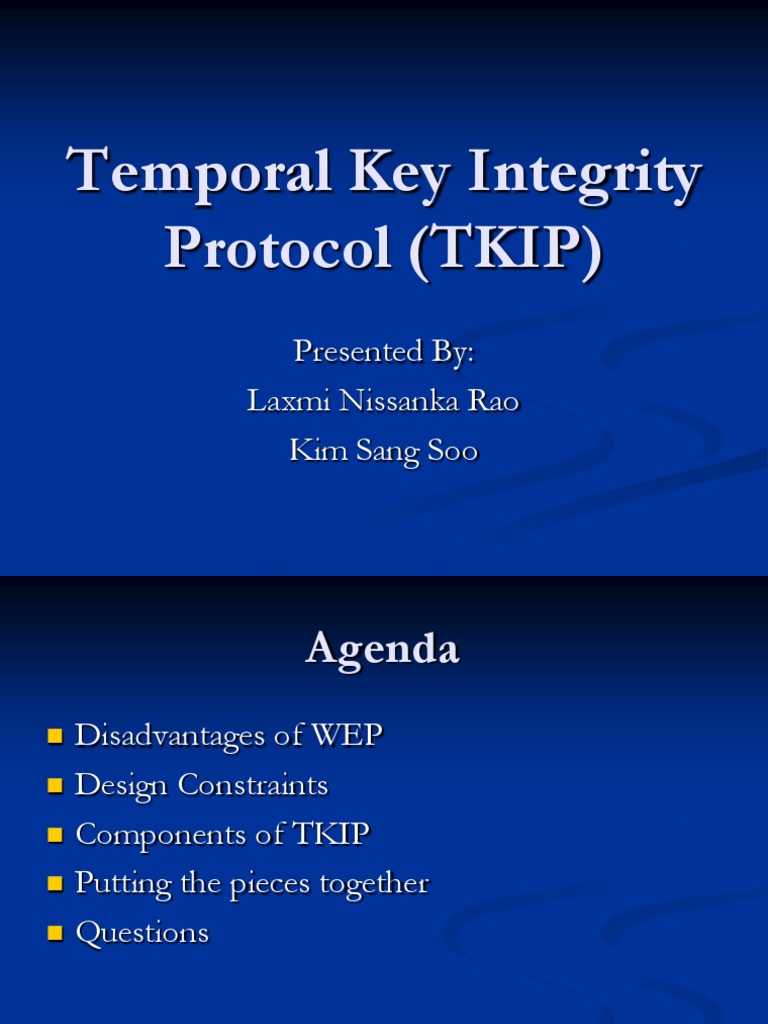 Temporal Key Integrity Protocol (TKIP): Presented By: Laxmi Nissanka ...