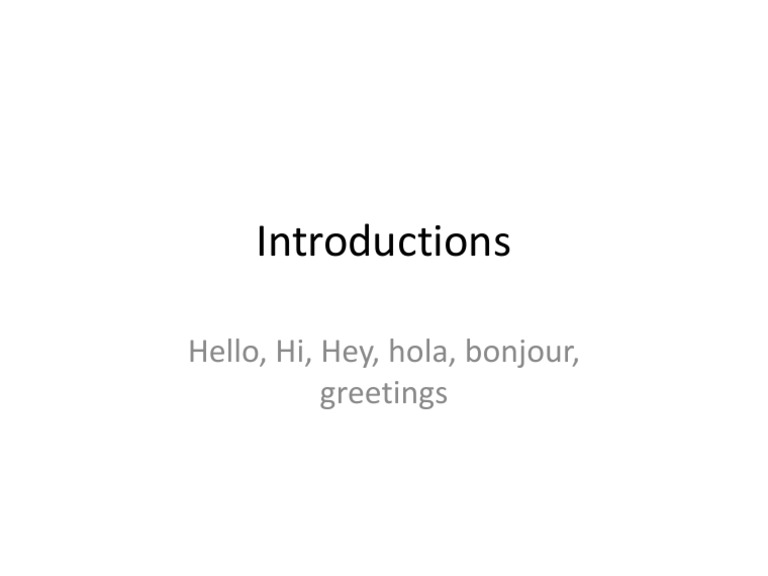 Introductions: Hello, Hi, Hey, Hola, Bonjour, Greetings | PDF | Foreign ...