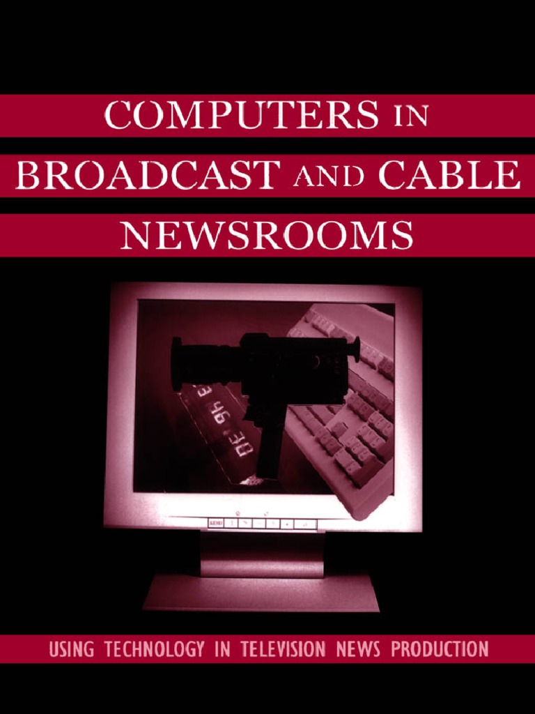 Computers in Broadcast & Cable Newsrooms | PDF | News | Television