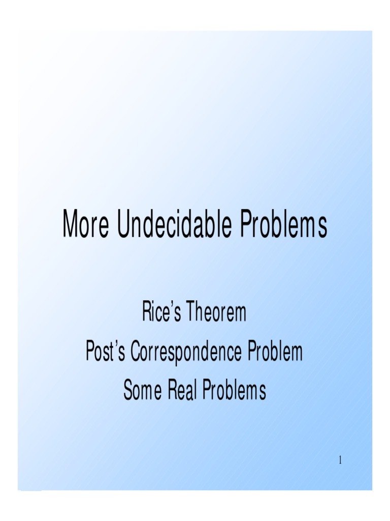 More Undecidable Problems: Rice's Theorem Post's Correspondence Problem Some Real Problems | PDF ...