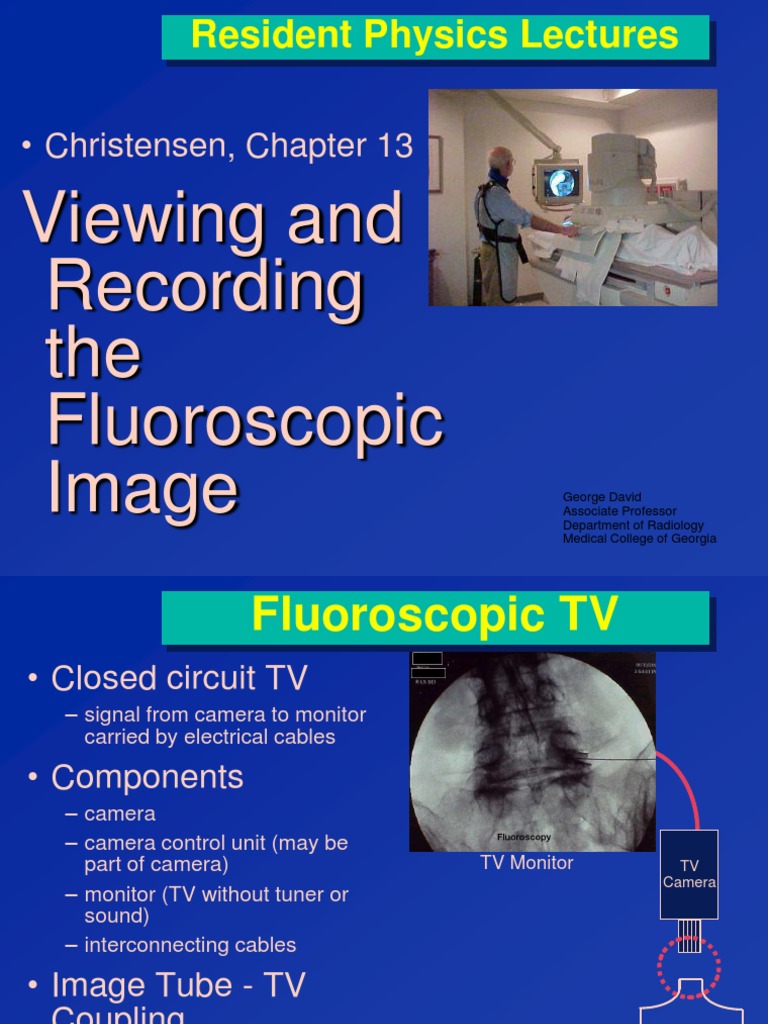 Resident Physics Lectures: Viewing and Recording The Fluoroscopic Image ...