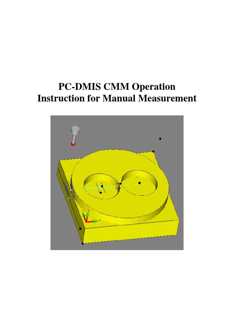 Manual Measurement Using PC-DMIS CMM: An Instruction Guide | PDF ... Manual Measurement Using PC-DMIS CMM: An Instruction Guide | PDF ...
