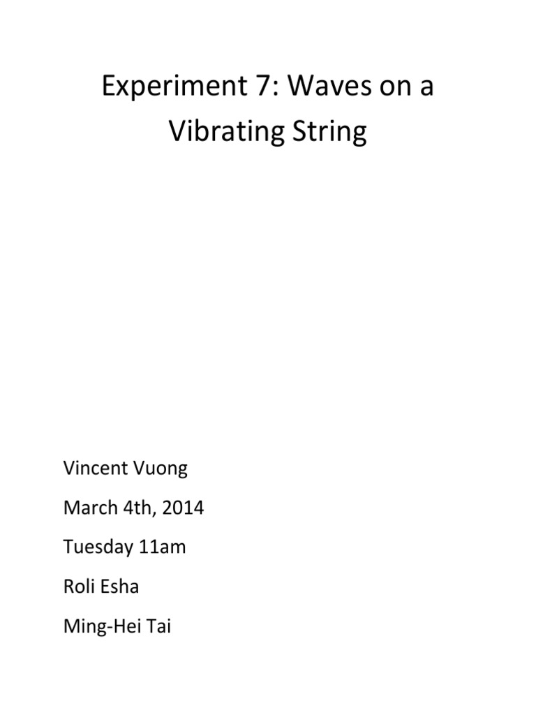 Experiment 7: Waves On A Vibrating String: Vincent Vuong March 4th, 2014 Tuesday 11am Roli Esha ...