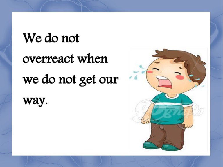 We Do Not Overreact When We Do Not Get Our Way | PDF | Language Arts ...
