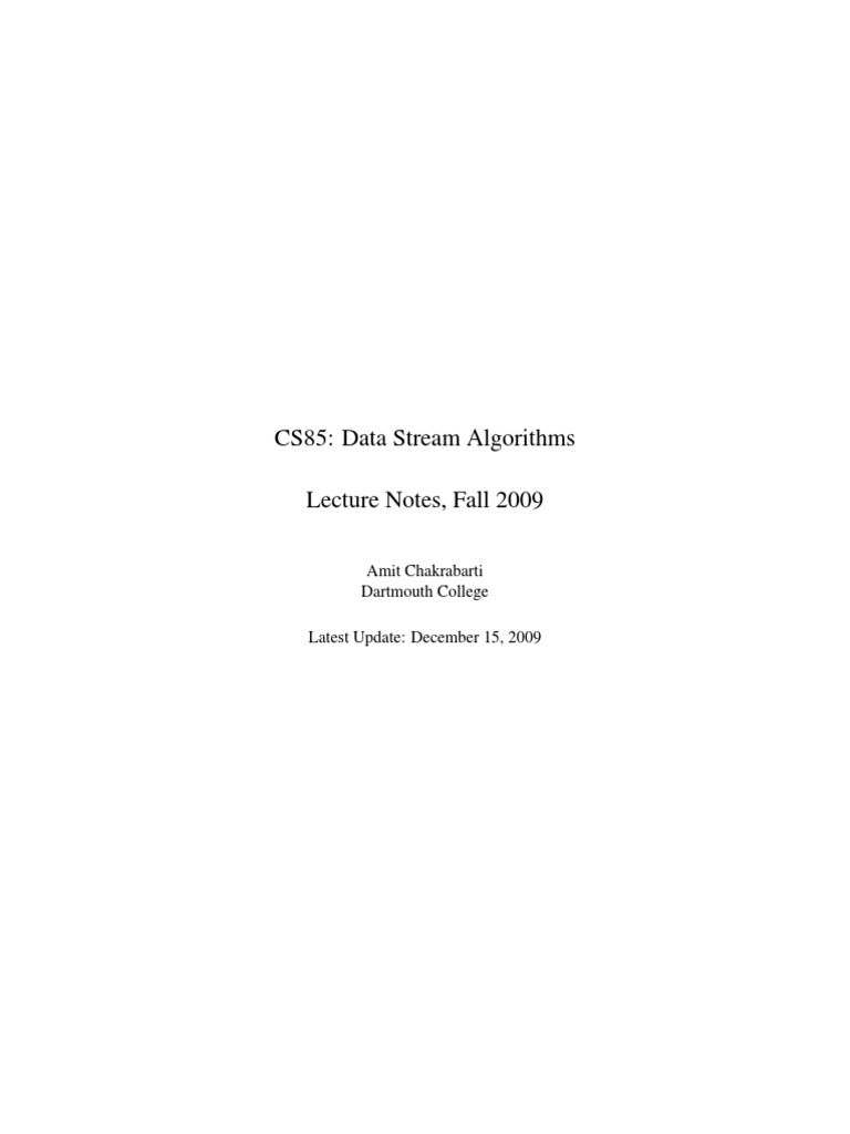 Cs85 Data Stream Algorithms Lecture Notes Fall 2009 Amit Chakrabarti Dartmouth College Pdf 