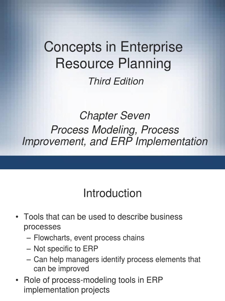 Concepts in Enterprise Resource Planning: Chapter Seven Process Modeling, Process Improvement ...