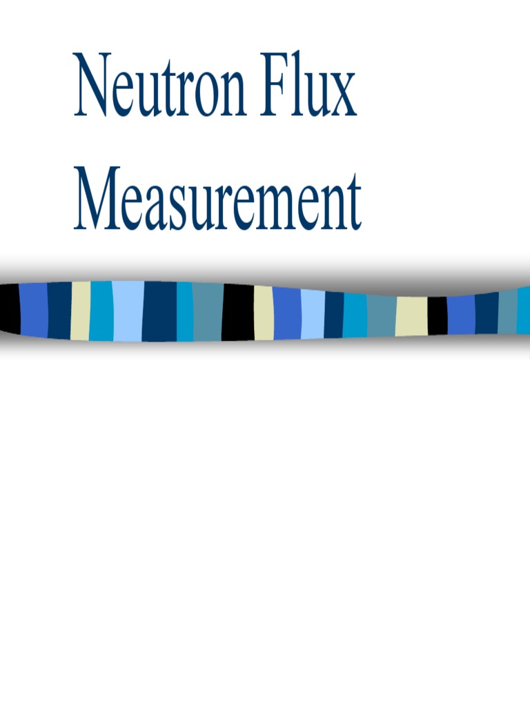 Neutron_flux_measurement.pdf | Neutron | Nuclear Fission