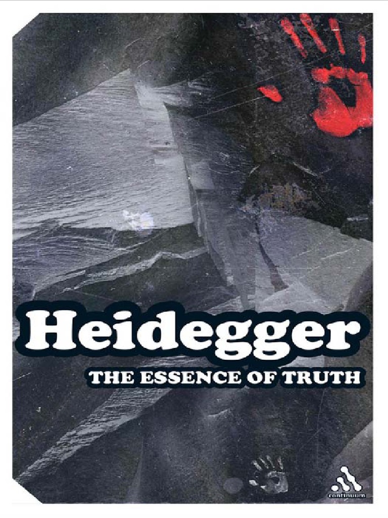 Heidegger, Martin - Essence of Truth, The (Continuum, 2002) | PDF ...