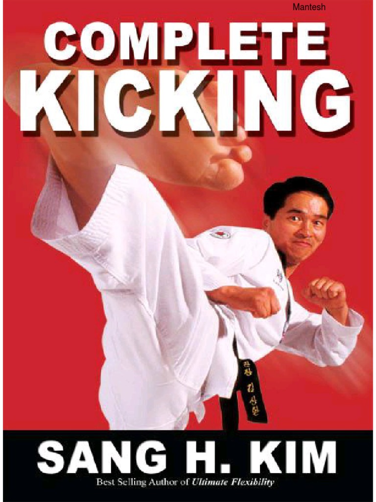 Complete Kicking The Ultimate Guide To Kicks For Martial Arts Self ...