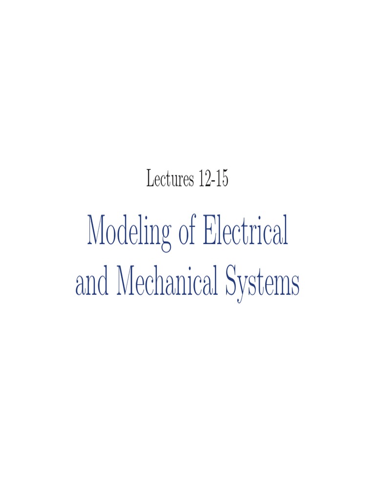 Modeling of Electrical and Mechanical Systems: Lectures 12-15 | PDF ...