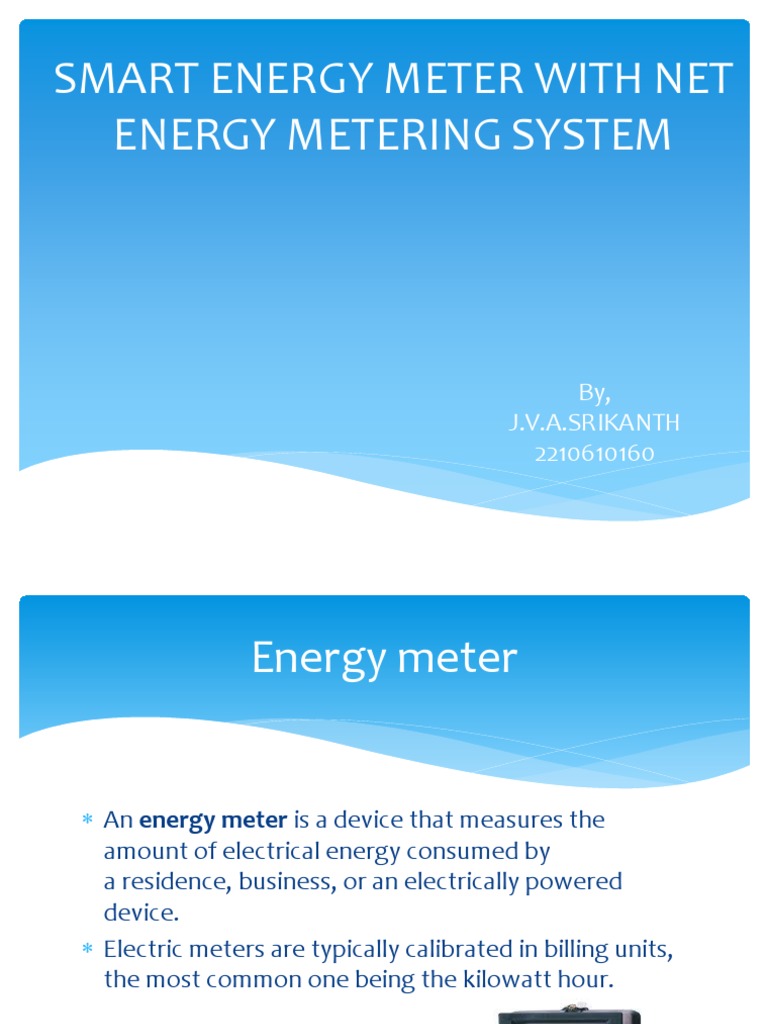 Smart Energy Meter With Net Energy Metering System: By, J.V.A.Srikanth ...