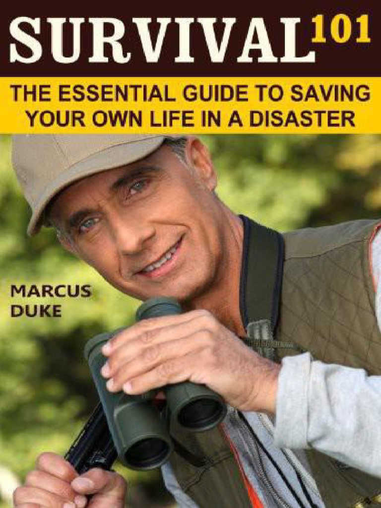 Survival 101 The Essential Guide To Saving Your Own Life in A Disaster ...