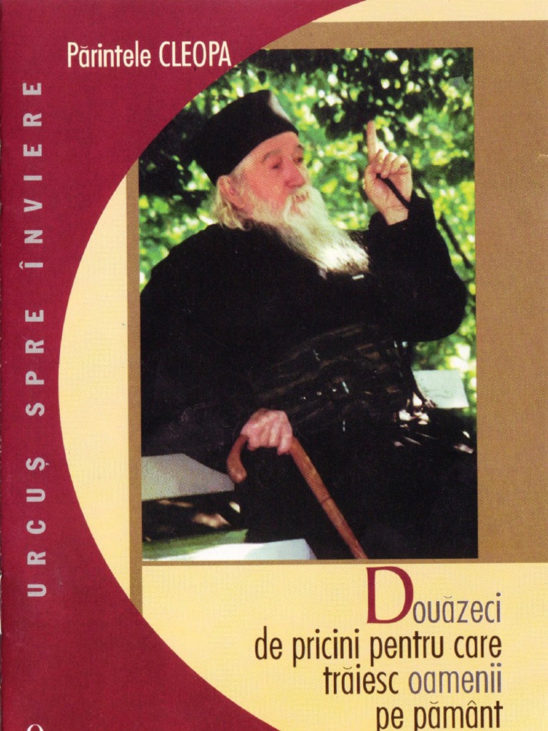 Parintele Cleopa - 20 de Pricini Pentru Care Traiesc Oamenii Pe Pamant ...