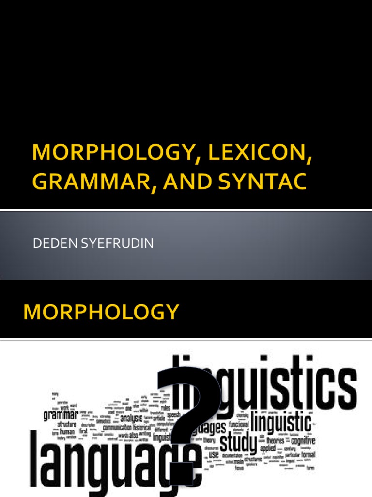 Morphology, Lexicon, Grammar, And Syntac | Morphology (Linguistics ...