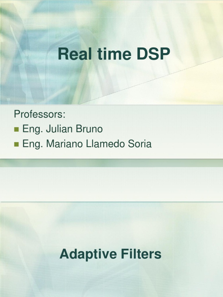 Real Time DSP: Professors: Eng. Julian Bruno Eng. Mariano Llamedo Soria ...