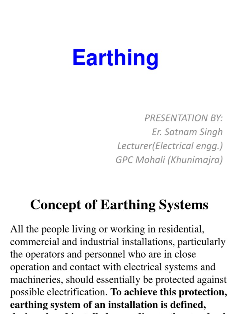 Earthing: Presentation By: Er. Satnam Singh Lecturer (Electrical Engg.) GPC Mohali (Khunimajra ...