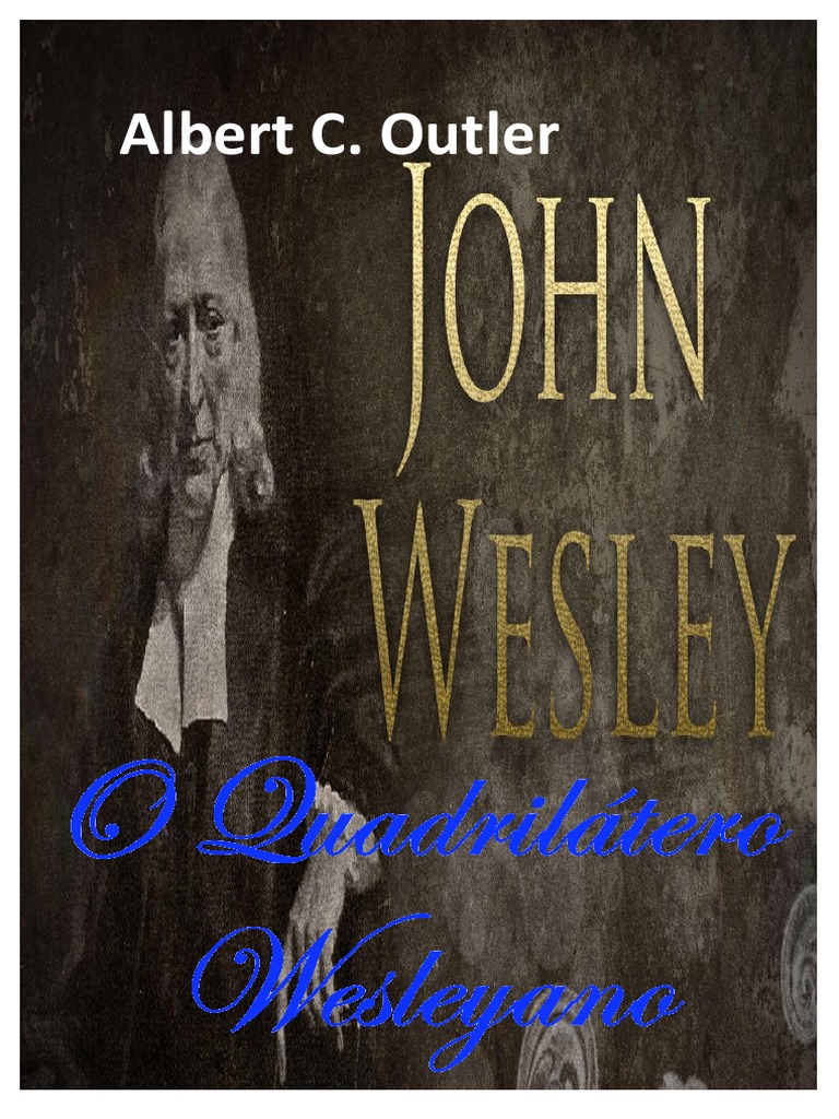 O Quadrilátero Wesleyano (Albert C. Outler) | PDF | Bíblia | Fé
