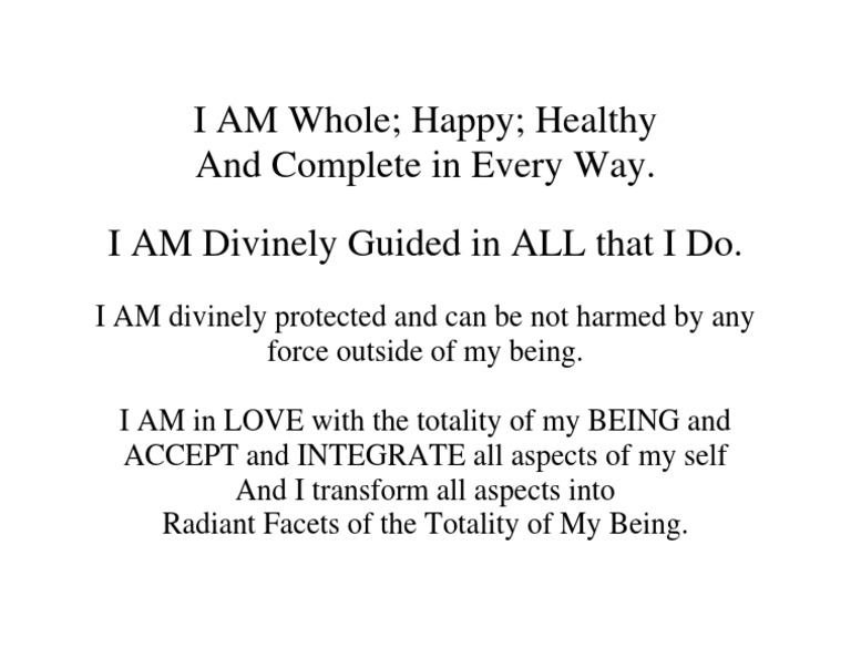 I AM Whole Happy Healthy and Complete in Every Way. I AM Divinely ...