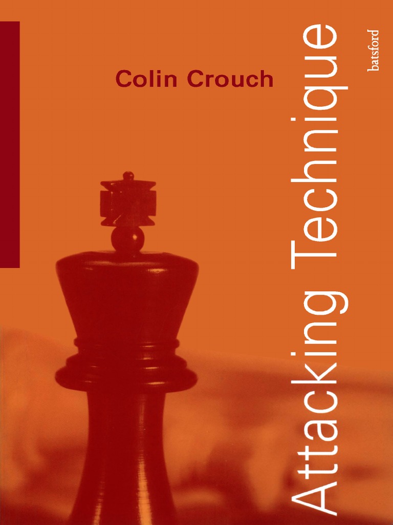 Crouch, Colin - Attacking Technique 1996 | PDF | Chess | Abstract Strategy Games