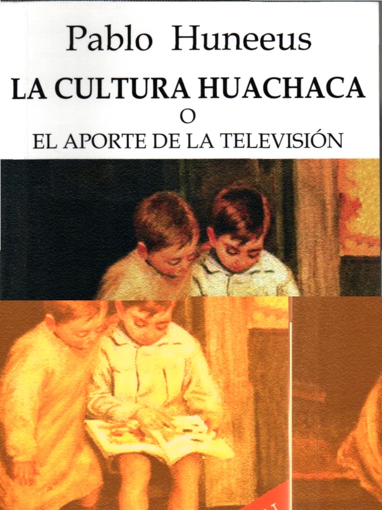 La Cultura Huachaca O El Aporte de La Television. Pablo Huneeus | PDF ...