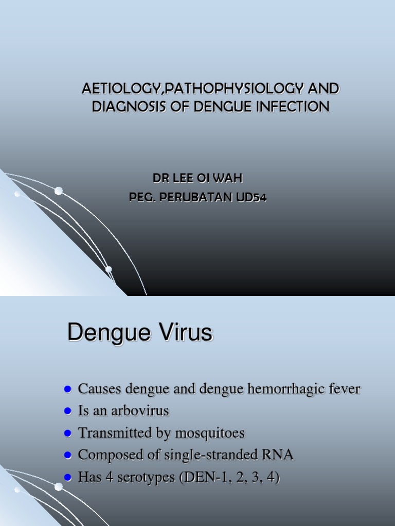 Aetiology, Pathophysiology and Diagnosis of Dengue Infection: DR Lee Oi ...
