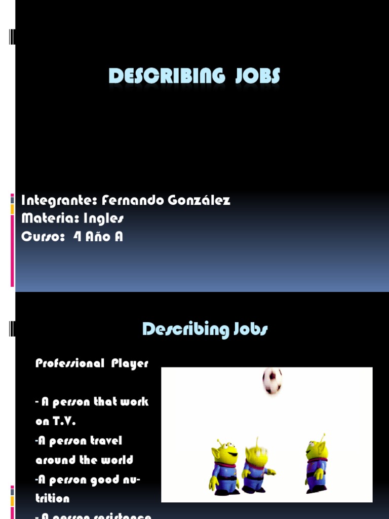 Describing Jobs: Integrante: Fernando González Materia: Ingles Curso: 4 ...