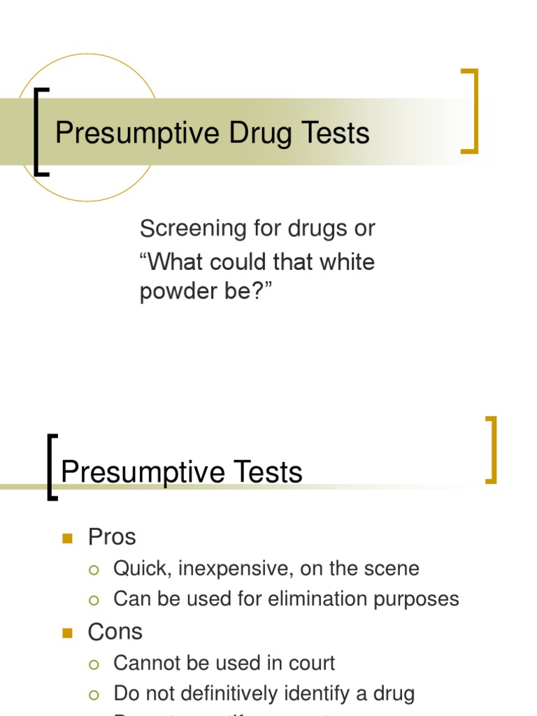 Presumptive Drug Tests: Screening For Drugs or "What Could That White ...