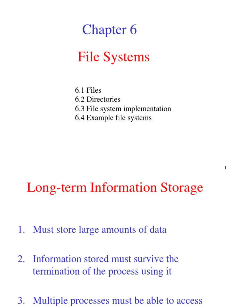 File Systems: 6.1 Files 6.2 Directories 6.3 File System Implementation 6.4 Example File Systems ...