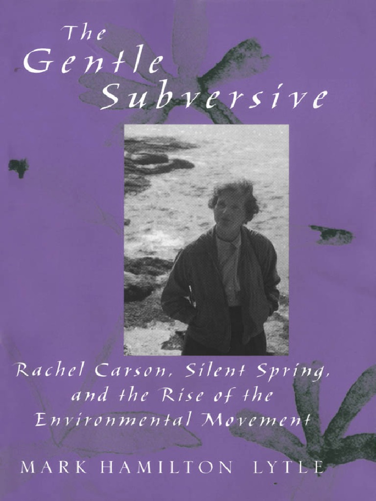 # The Gentle Subversive - Rachel Carson, Silent Spring, and The Rise of ...