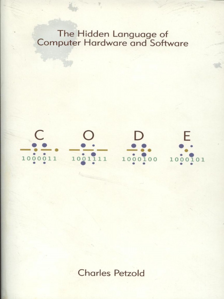 Code - The Hidden Language of Computer Hardware and Software | PDF