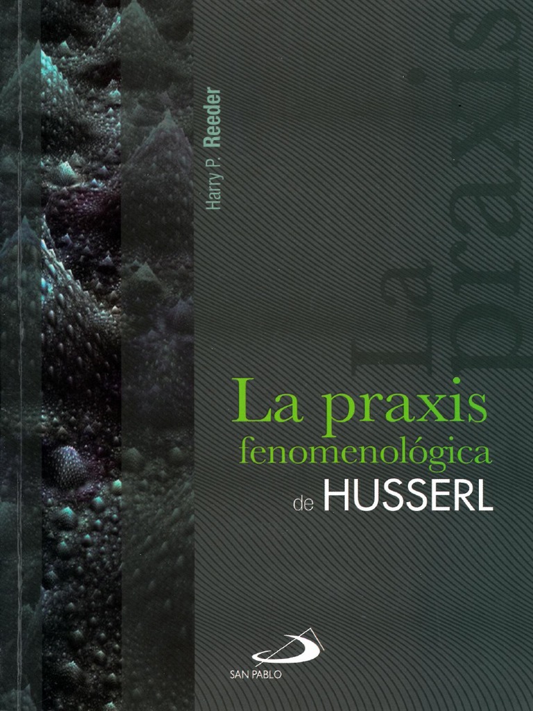 Reeder Harry P - La Praxis Fenomenologica de Husserl | PDF