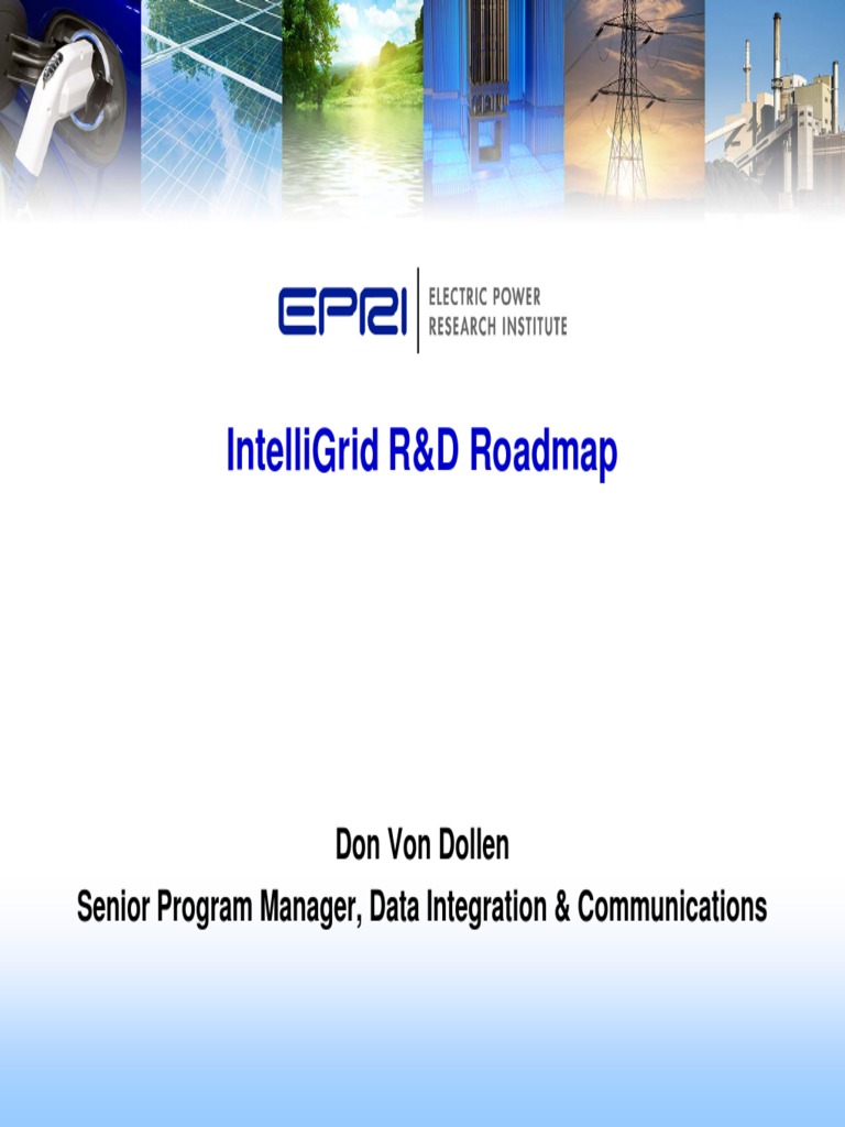 Intelligrid R&D Roadmap: Don Von Dollen Senior Program Manager, Data Integration ...