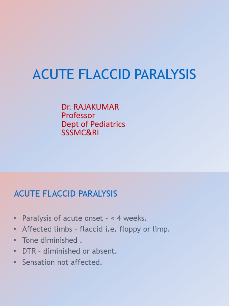 Acute Flaccid Paralysis: Dr. Rajakumar Professor Dept of Pediatrics ...