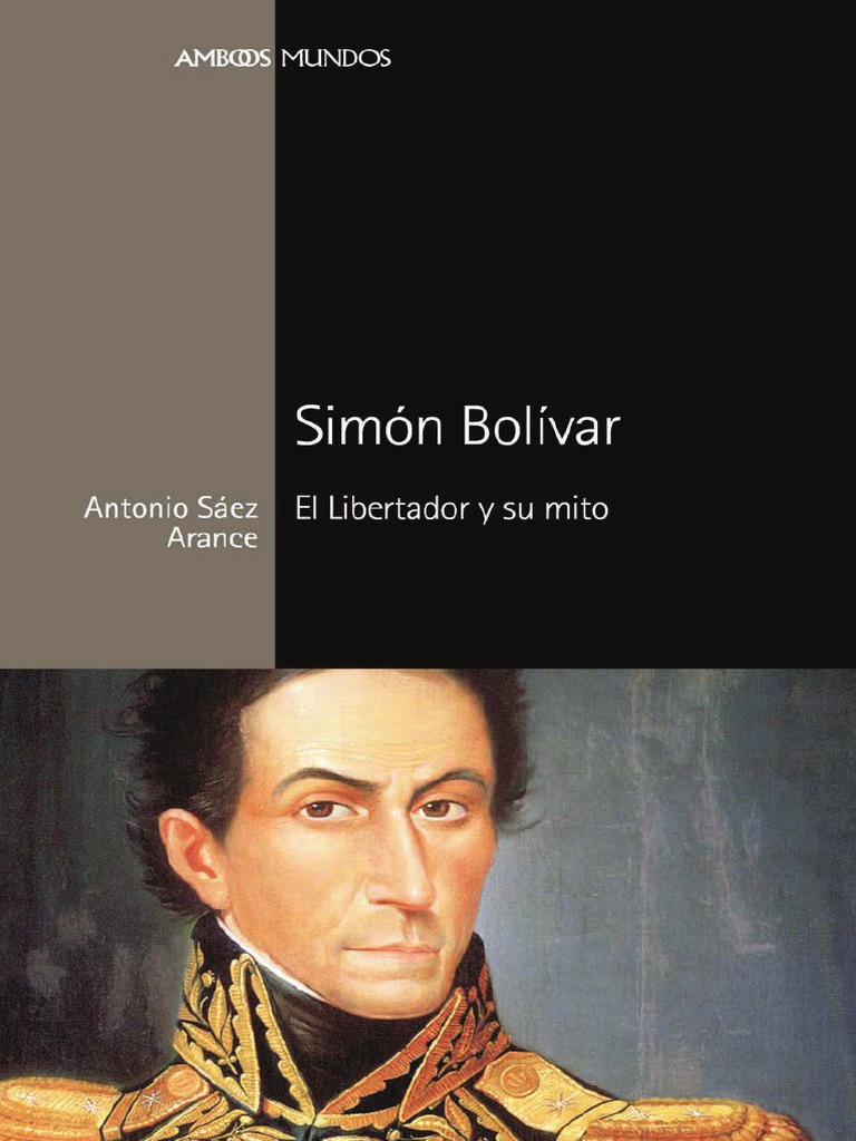 Simón Bolívar. El Libertador y Su Mito PDF | PDF | Venezuela | Gente blanca